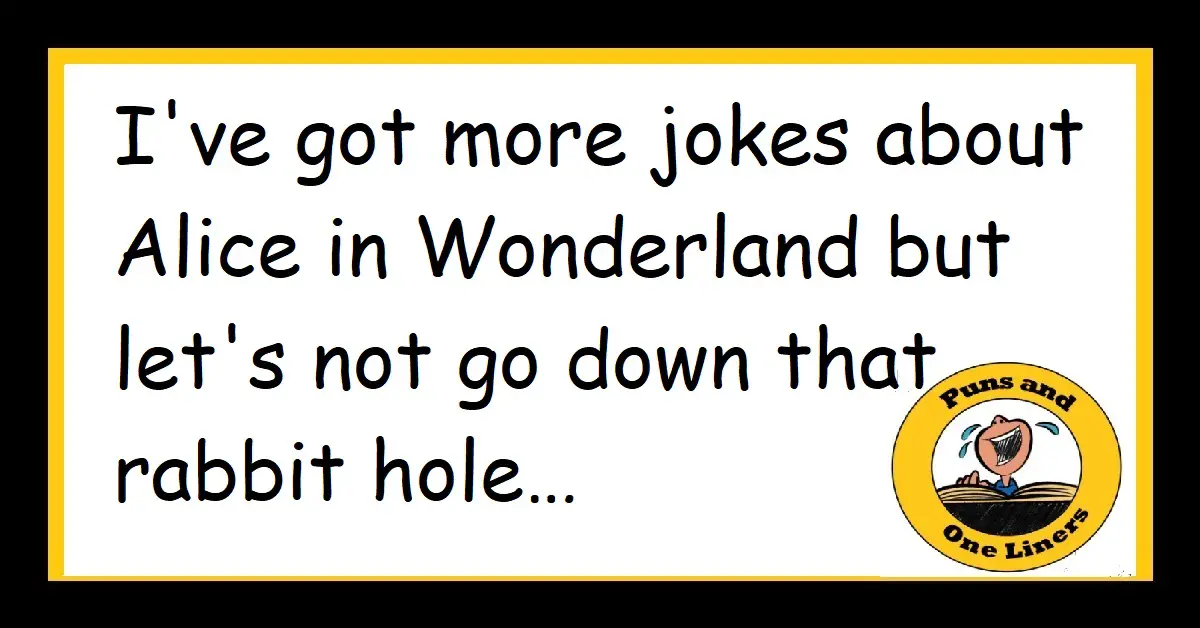 Alice in Wonderland Jokes - Puns And One Liners